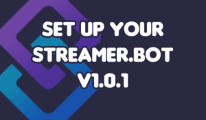 How to set-up Streamer.Bot (0.2) – Tutorial - Treat Your Geek