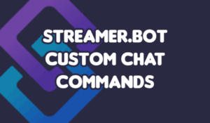 How to create basic Streamer.bot (0.2) commands for Twitch – Tutorial - Treat Your Geek